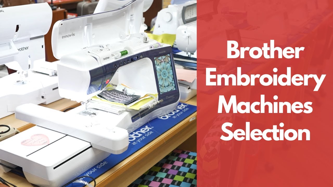 Brothers Embroidery Machine Guide: Models, Features, and Expert Tips ...